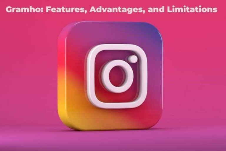 Gramho: Features, Advantages & Limitations